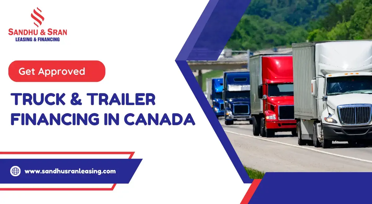 Get Approved For Truck & Trailer Financing in Canada
