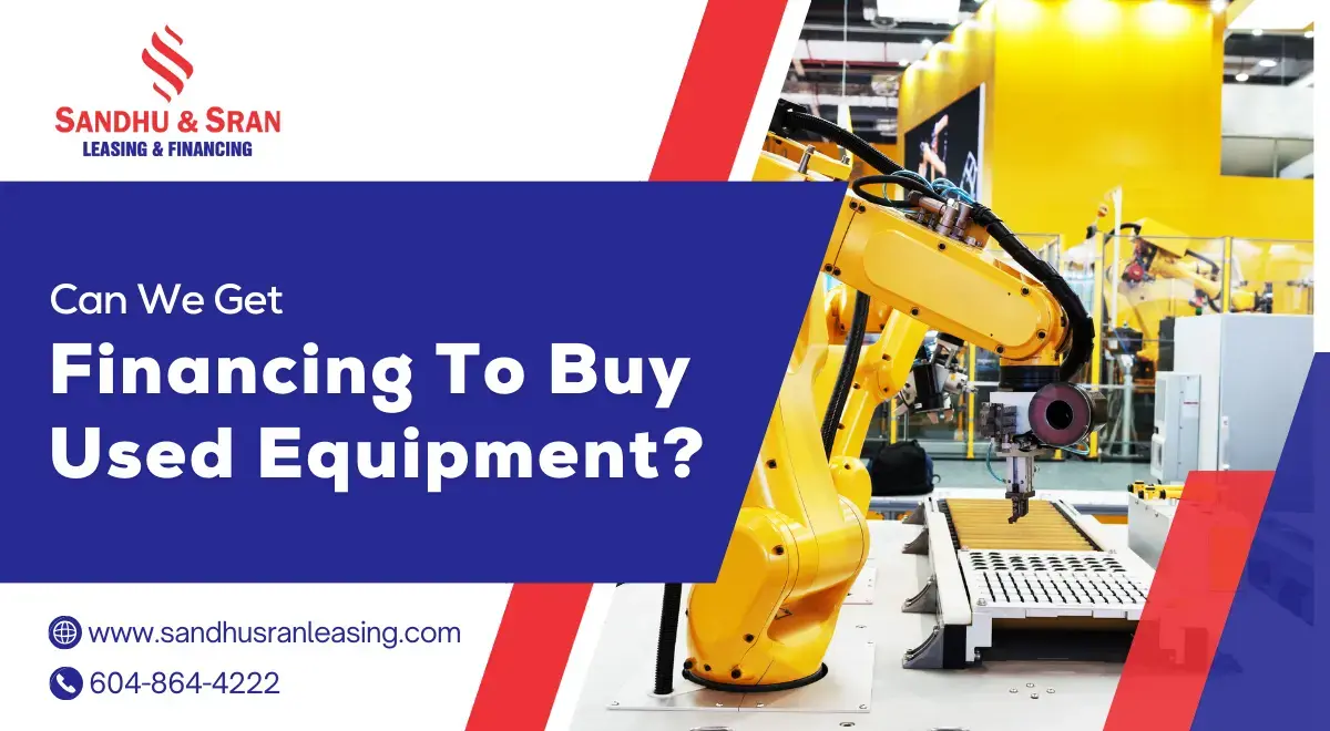 Can We Get Financing To Buy Used Equipment?
