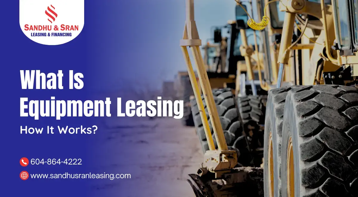 What Is Equipment Leasing & How It Works?