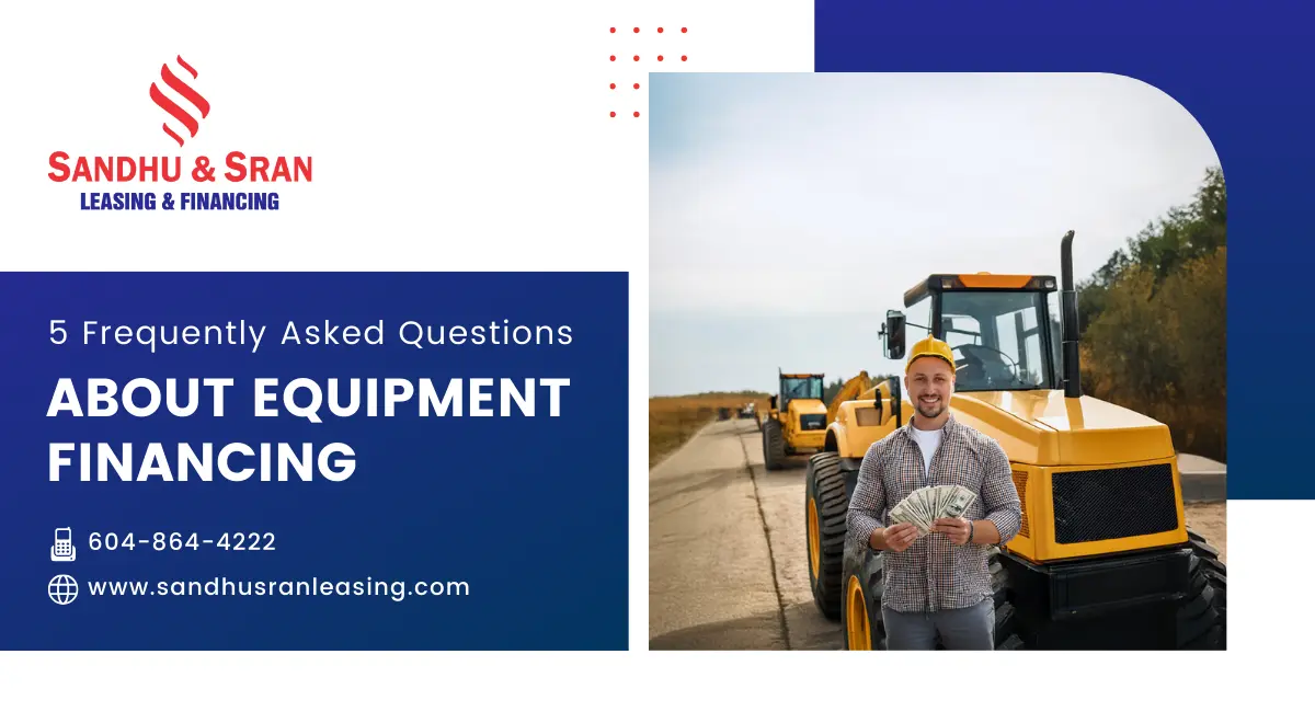 5 Frequently Asked Questions About Equipment Financing
