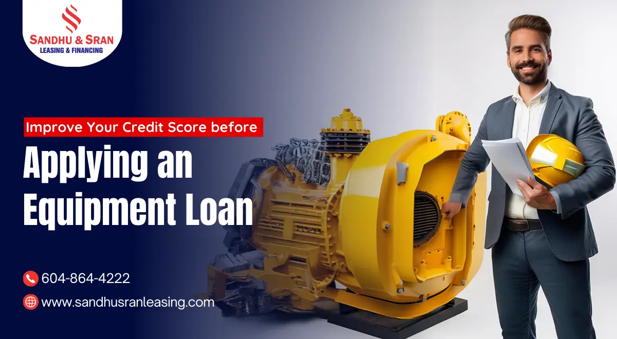 Improve Your Credit Score before Applying an Equipment Loan