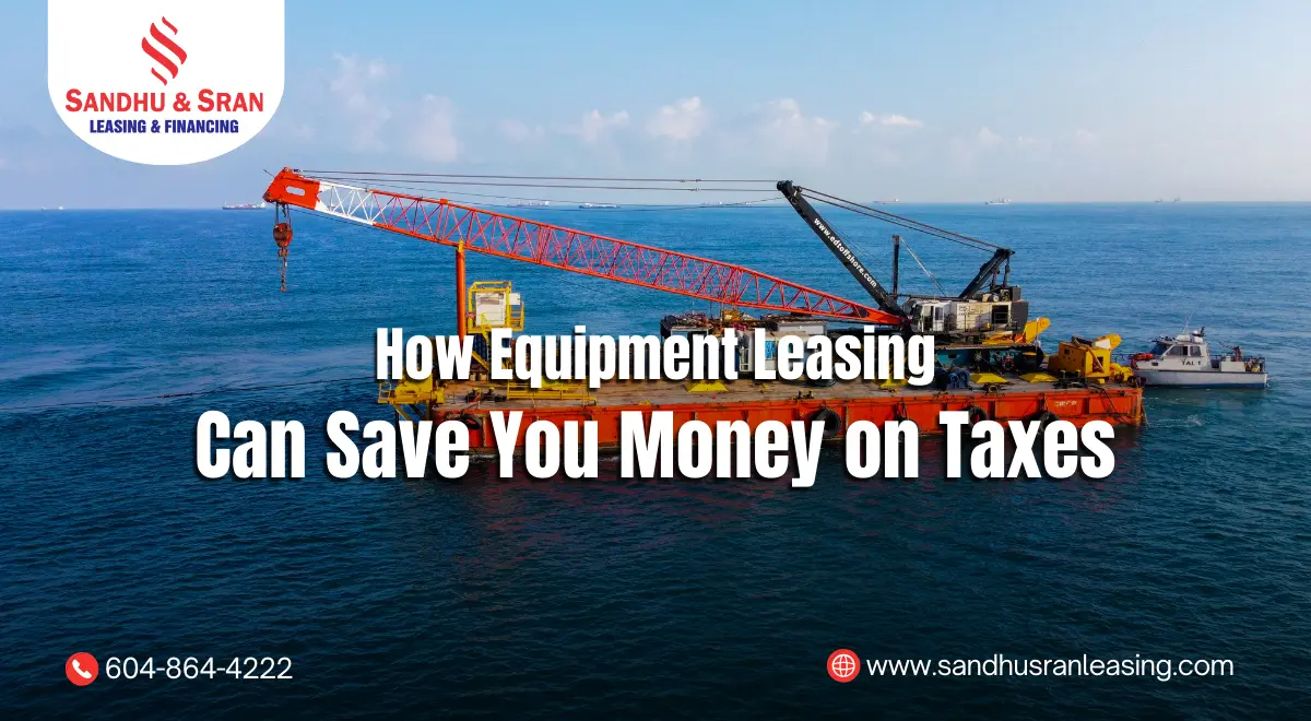 How Equipment Leasing Can Save You Money on Taxes